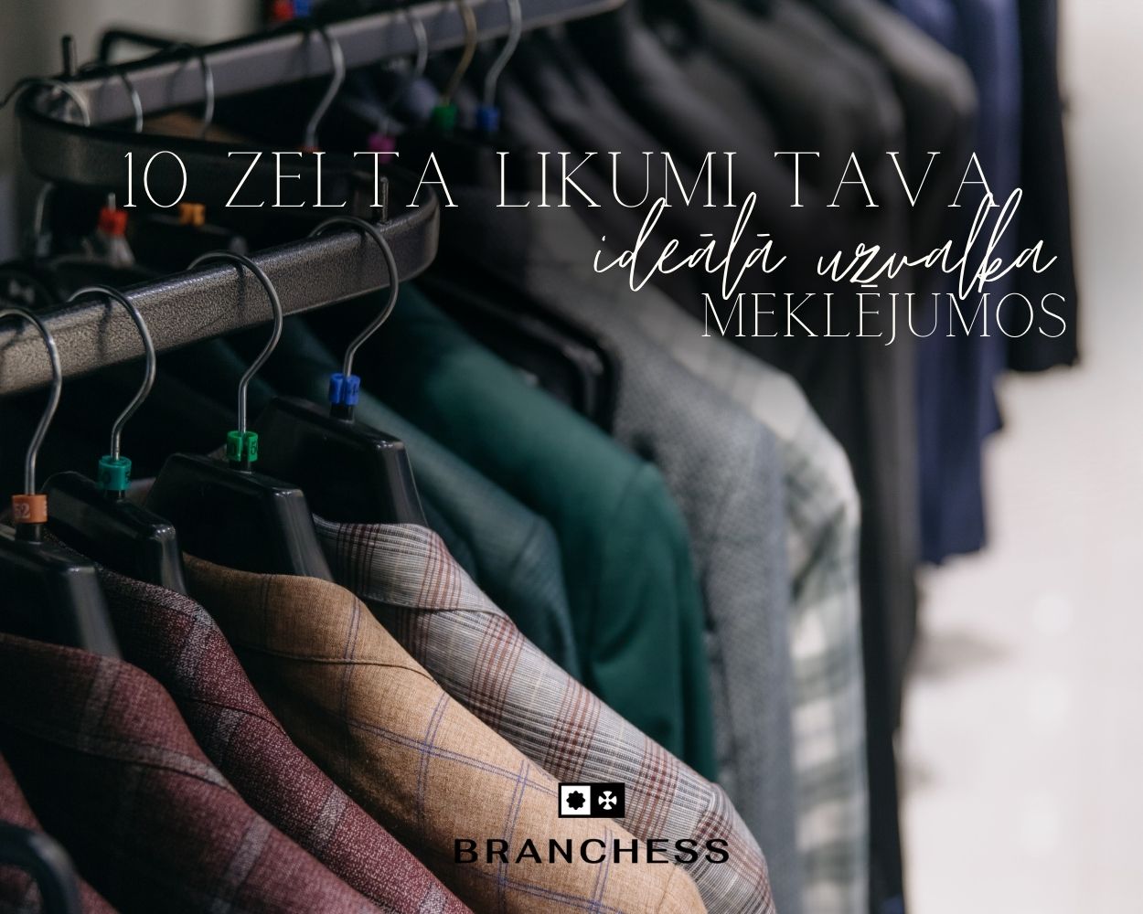 10 zelta likumi Tava ideālā uzvalka meklējumos - BRANCHESS
